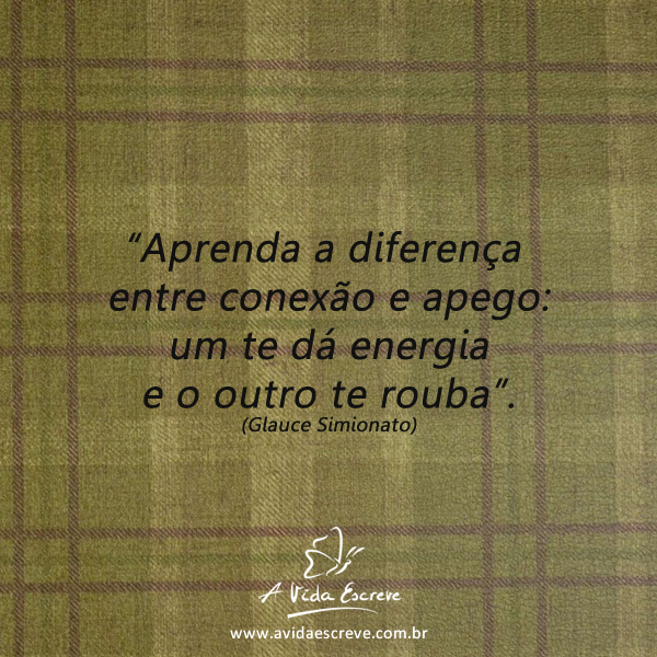 Conexão x Apego! – A Vida Escreve